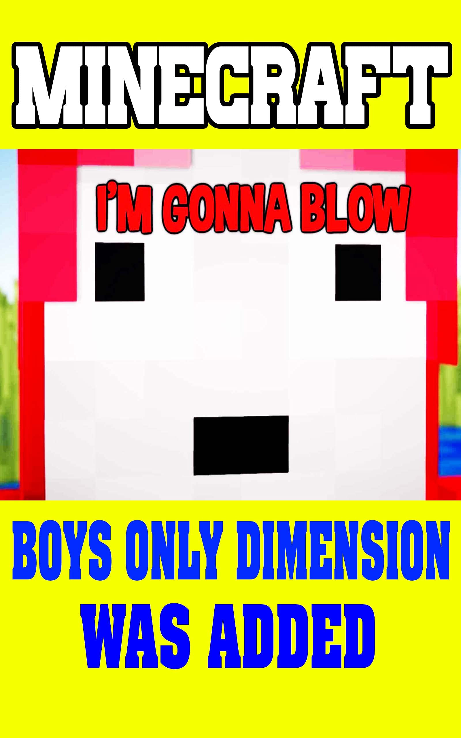 Minecraft: Boys Only Dimension was Added by alex pardon | Goodreads