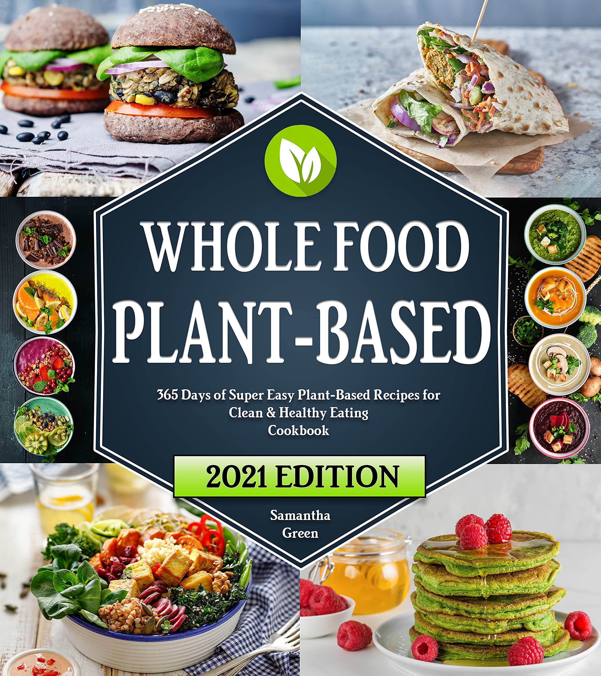Whole Food Plant-Based Cookbook: 365 Days of Super Easy Plant-Based ...
