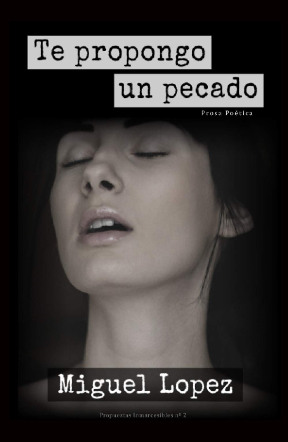 Te propongo un pecado (Prosa Poética) (Propuestas Inmarcesibles) by ...