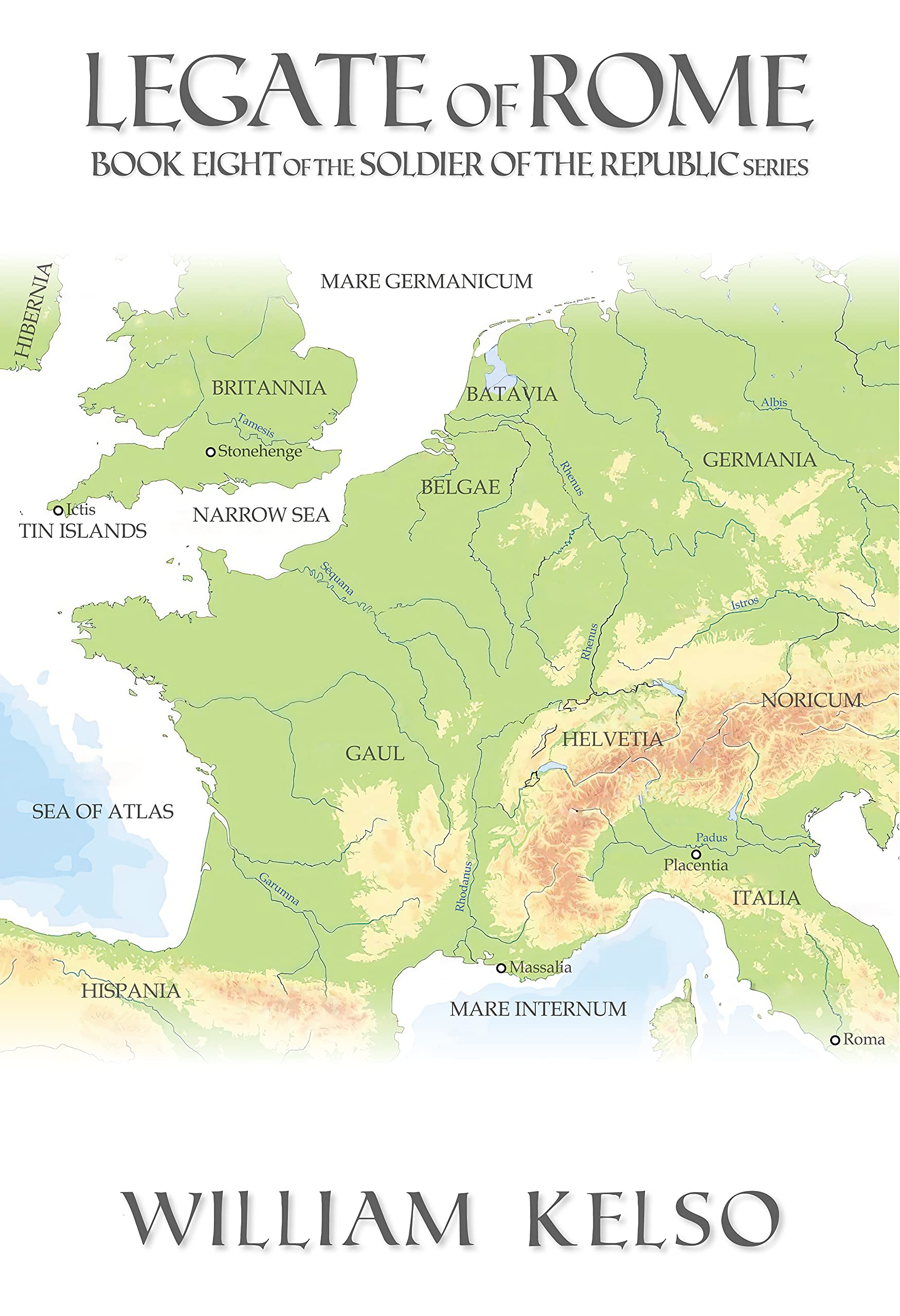 Legate of Rome (Soldier of the Republic Book 8) by William Kelso ...