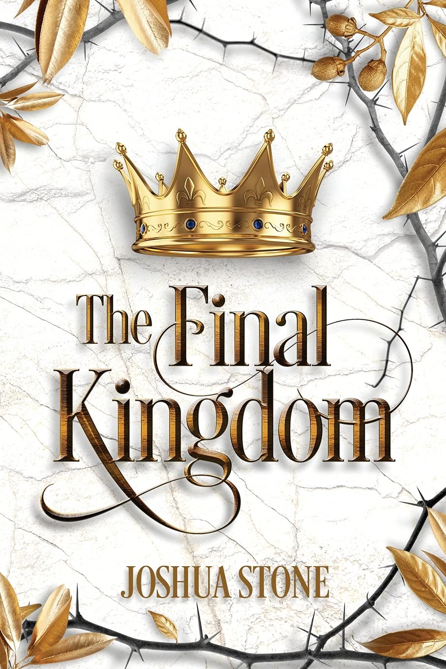 The Final Kingdom: The kingdom that will put an end to all others, and ...