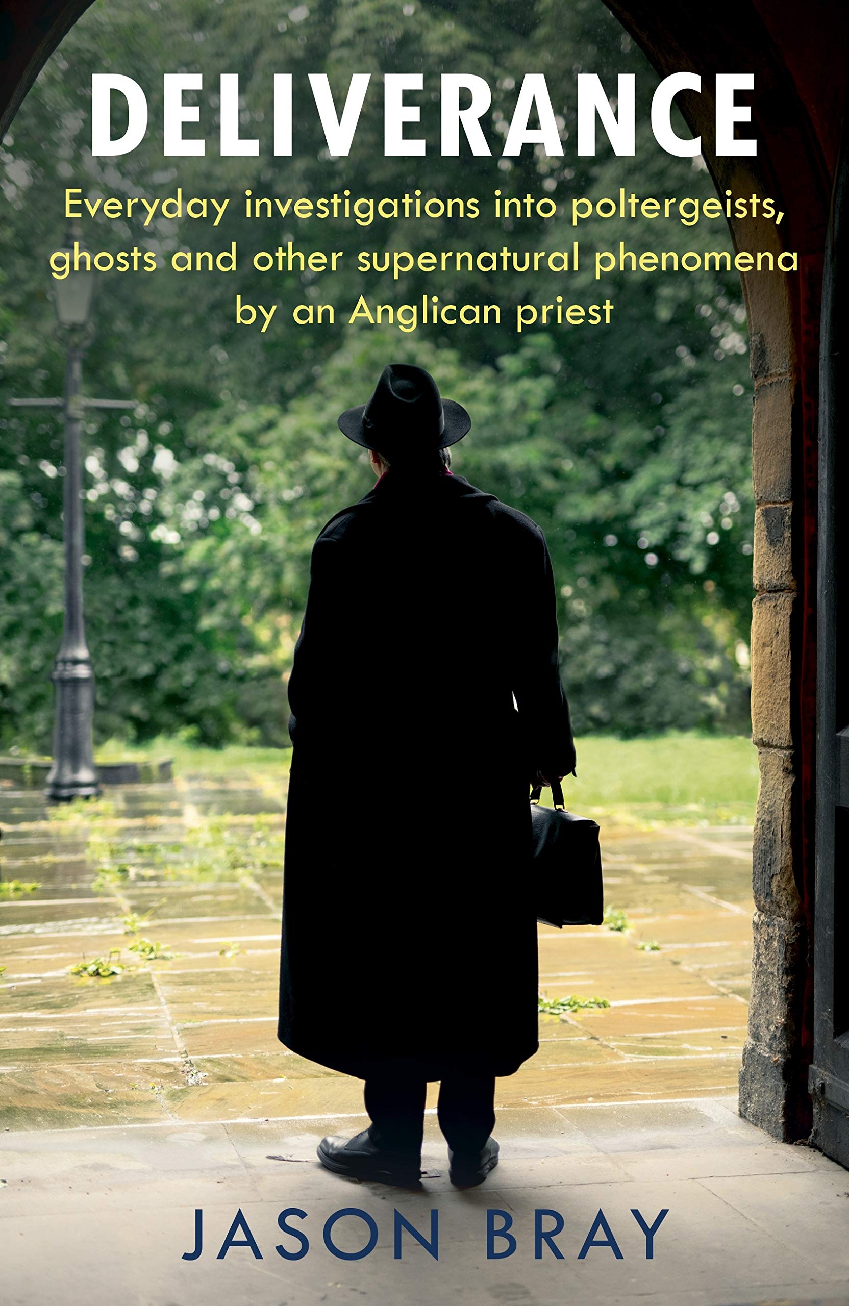 Deliverance: Everyday investigations into the supernatural by an ...