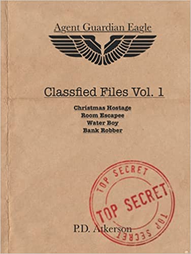 Classified Files Vol 1: Agent Guardian Eagle by P.D. Atkerson | Goodreads