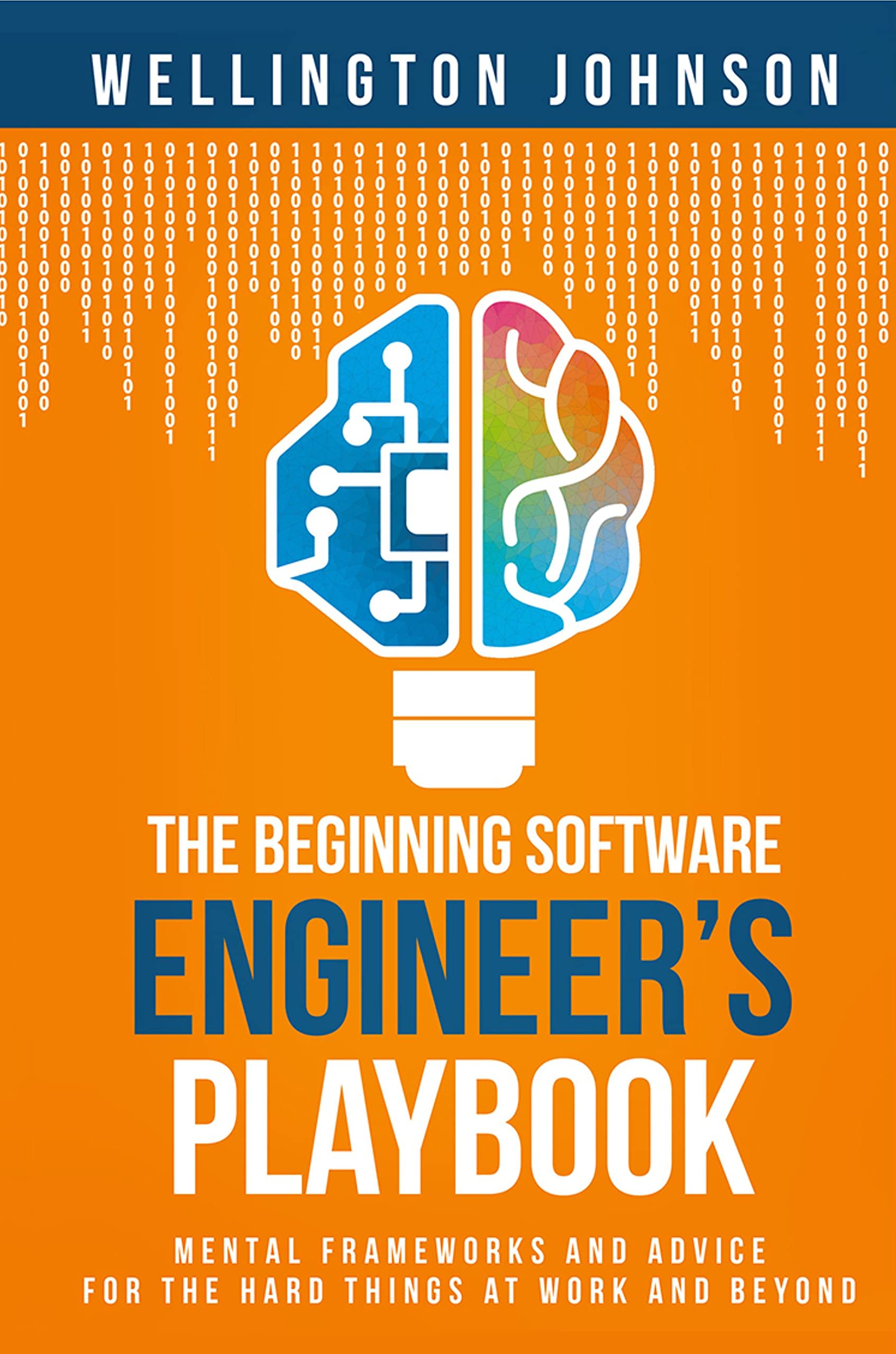 The Beginning Software Engineer's Playbook: Mental Frameworks and ...