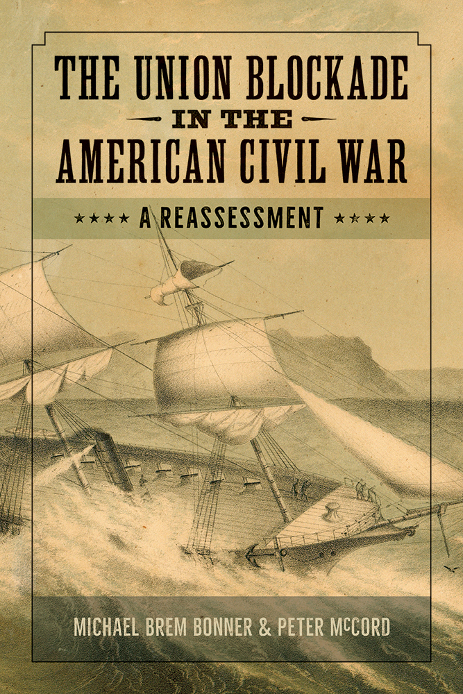 The Union Blockade in the American Civil War: A Reassessment by Michael ...