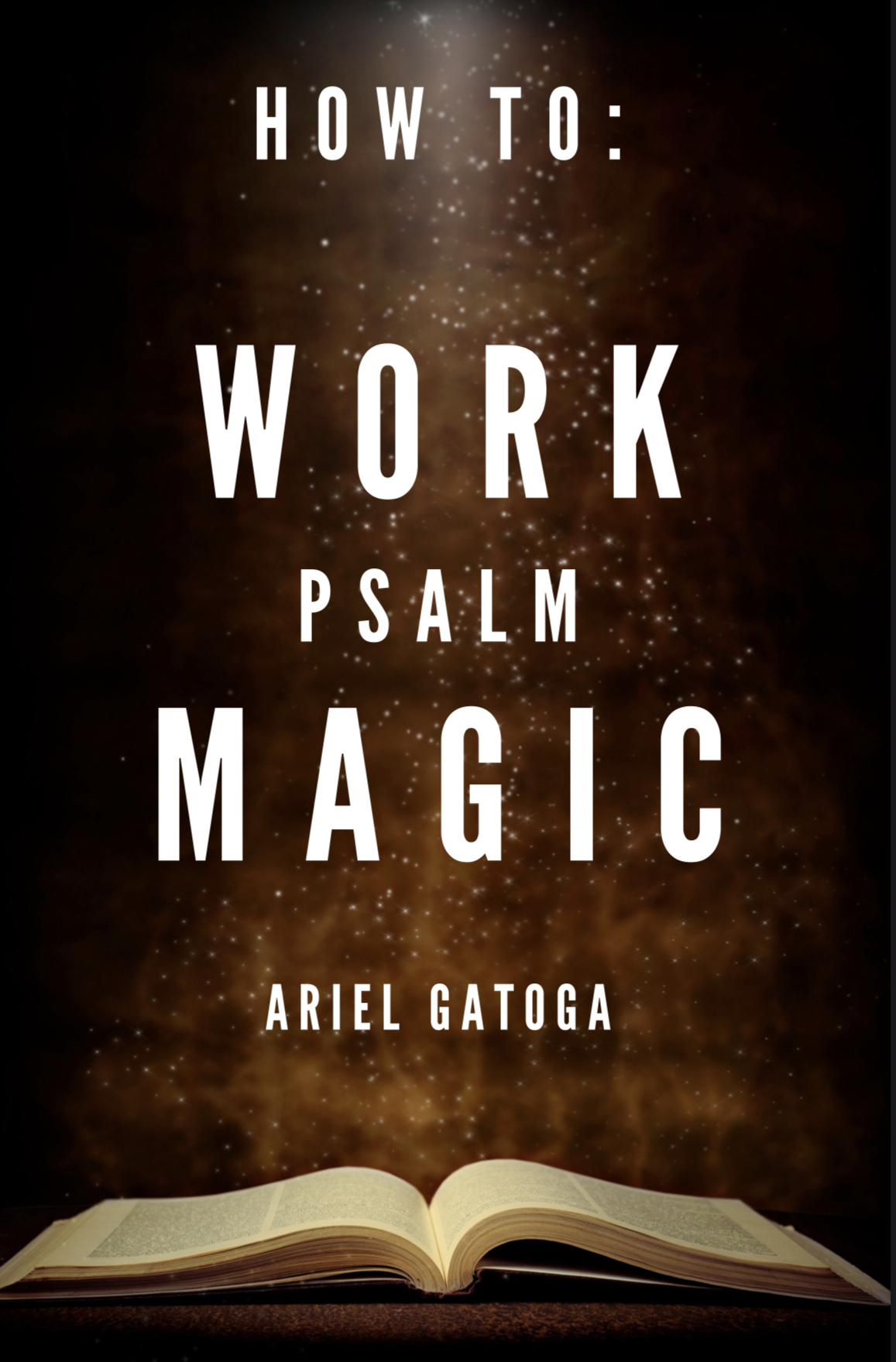 How To: Work Psalm Magic by Ariel Gatoga | Goodreads