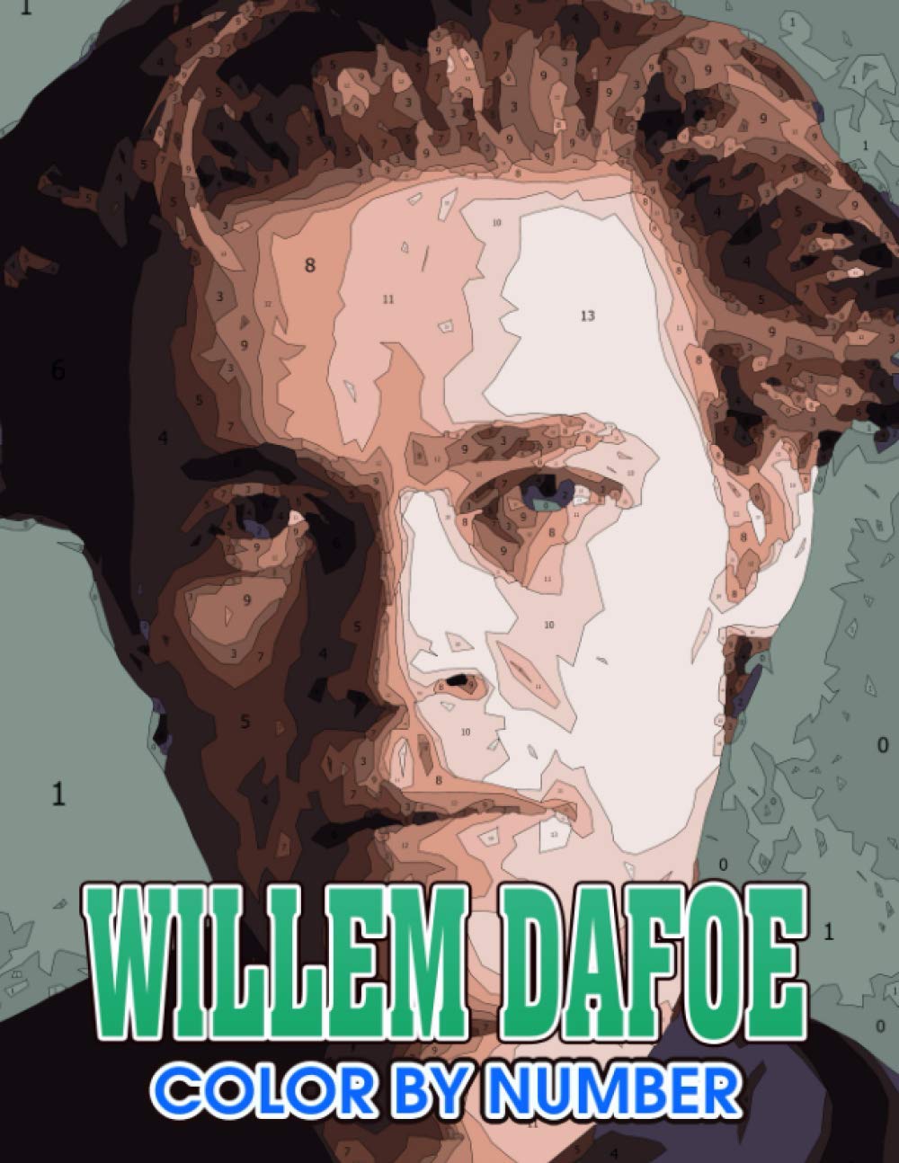 Willem Dafoe Color by Number: Willem Dafoe Color Book An Adult Coloring ...