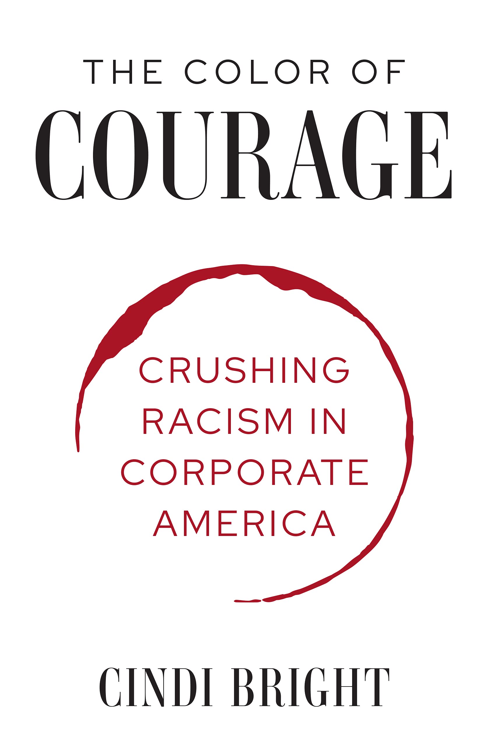 The Color of Courage: Crushing Racism in Corporate America by Cindi ...