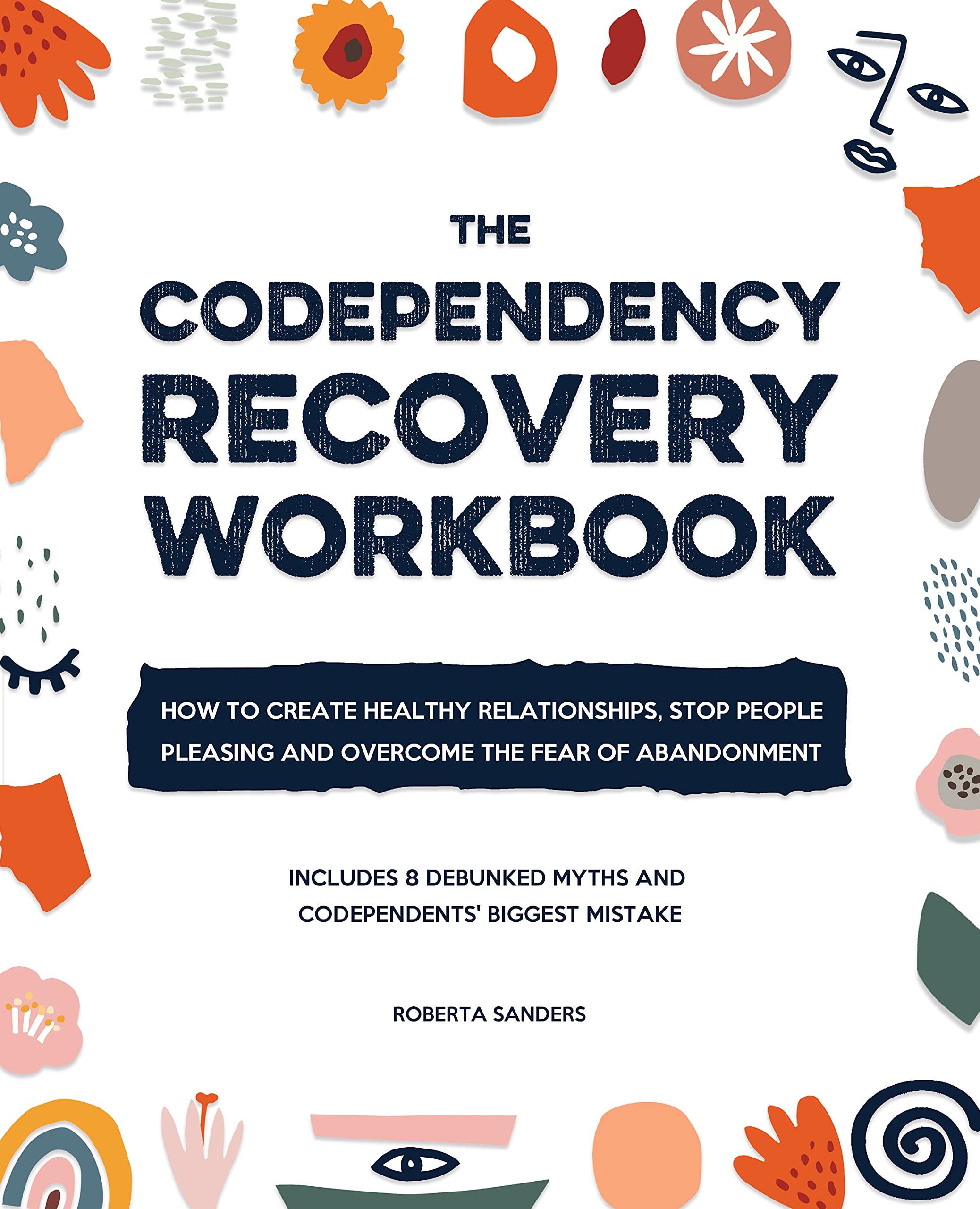 The Codependency Recovery Workbook: How to Create Healthy Relationships, Stop People Pleasing ...