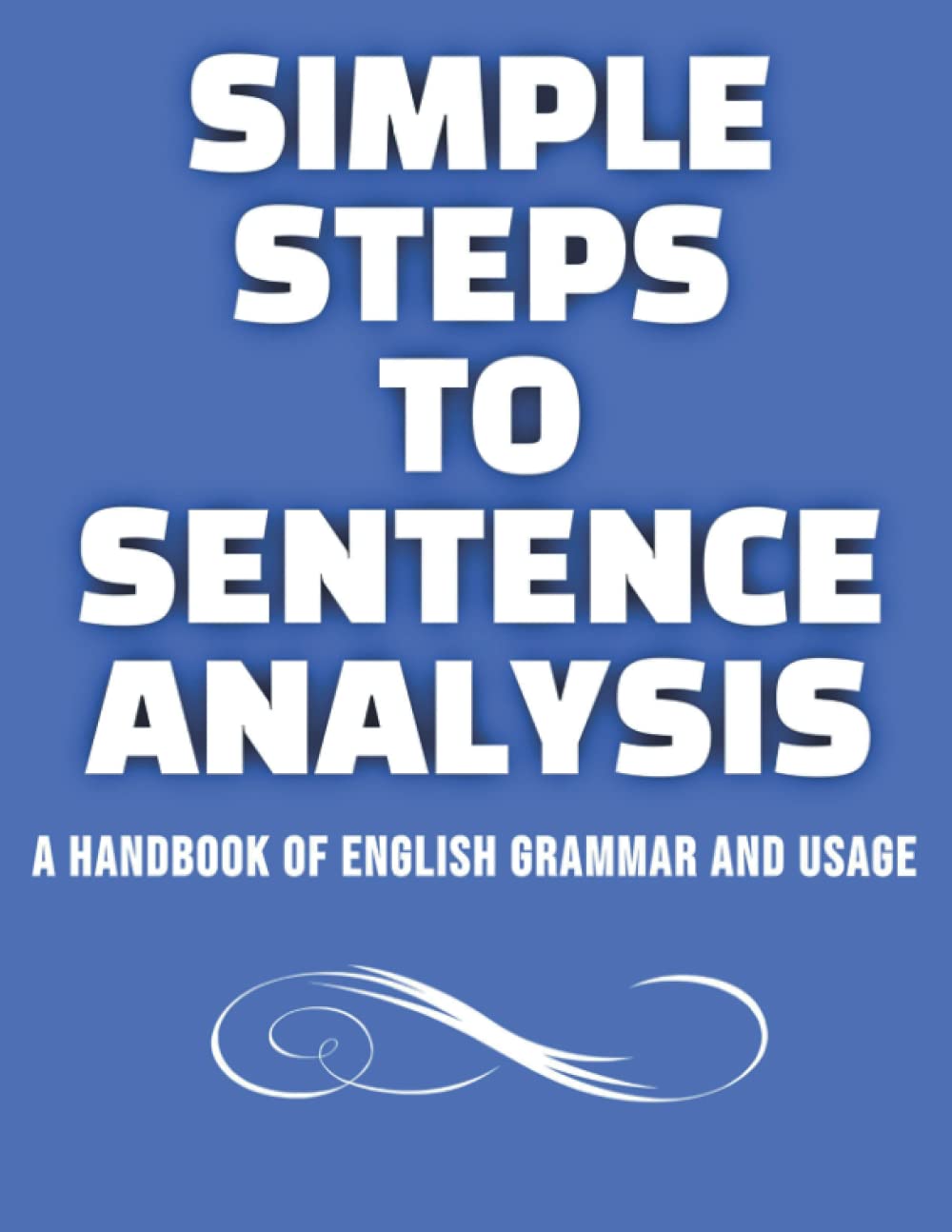 Simple Steps to Sentence Analysis: A Handbook of English Grammar and ...