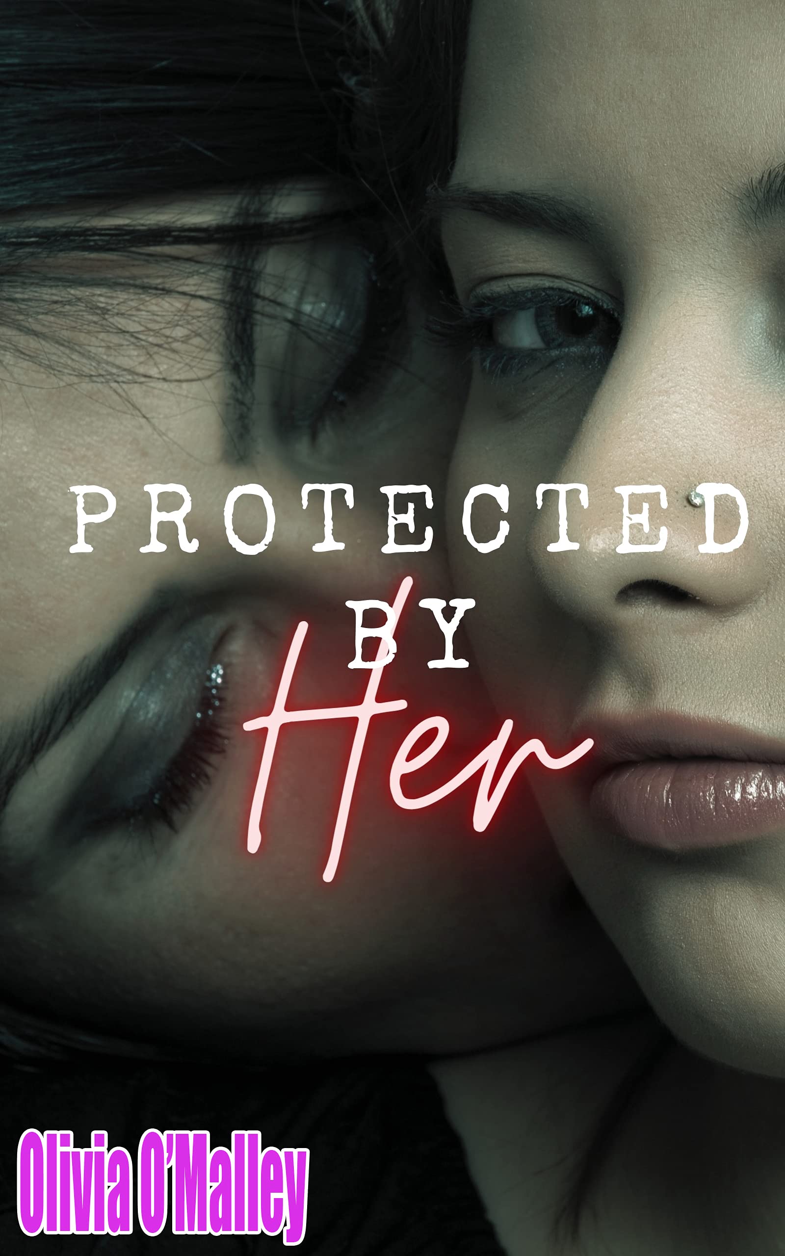 Protected By Her by Olivia O'Malley | Goodreads