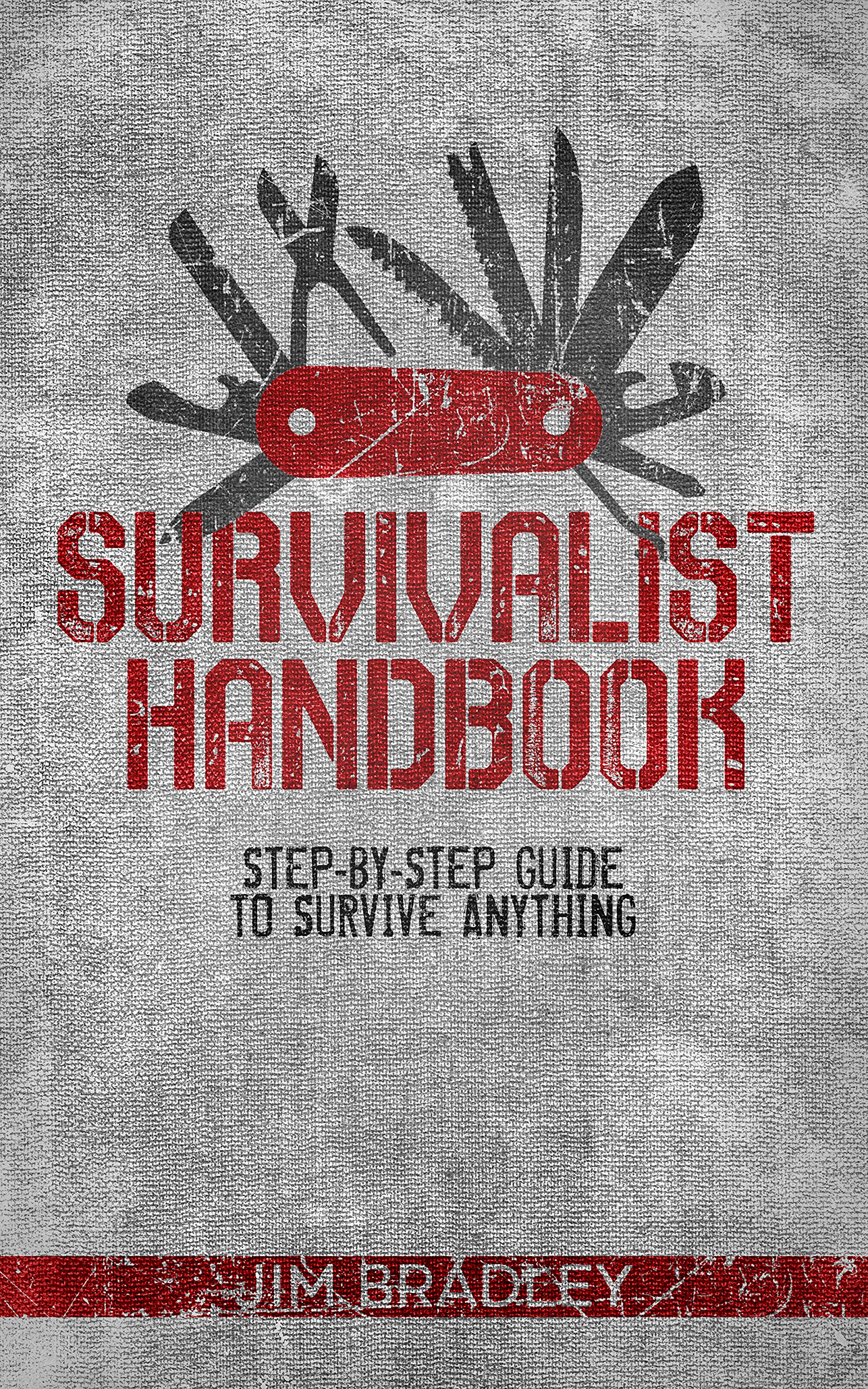 Survivalist handbook: Step-by-step guide to survive anything by Jim ...