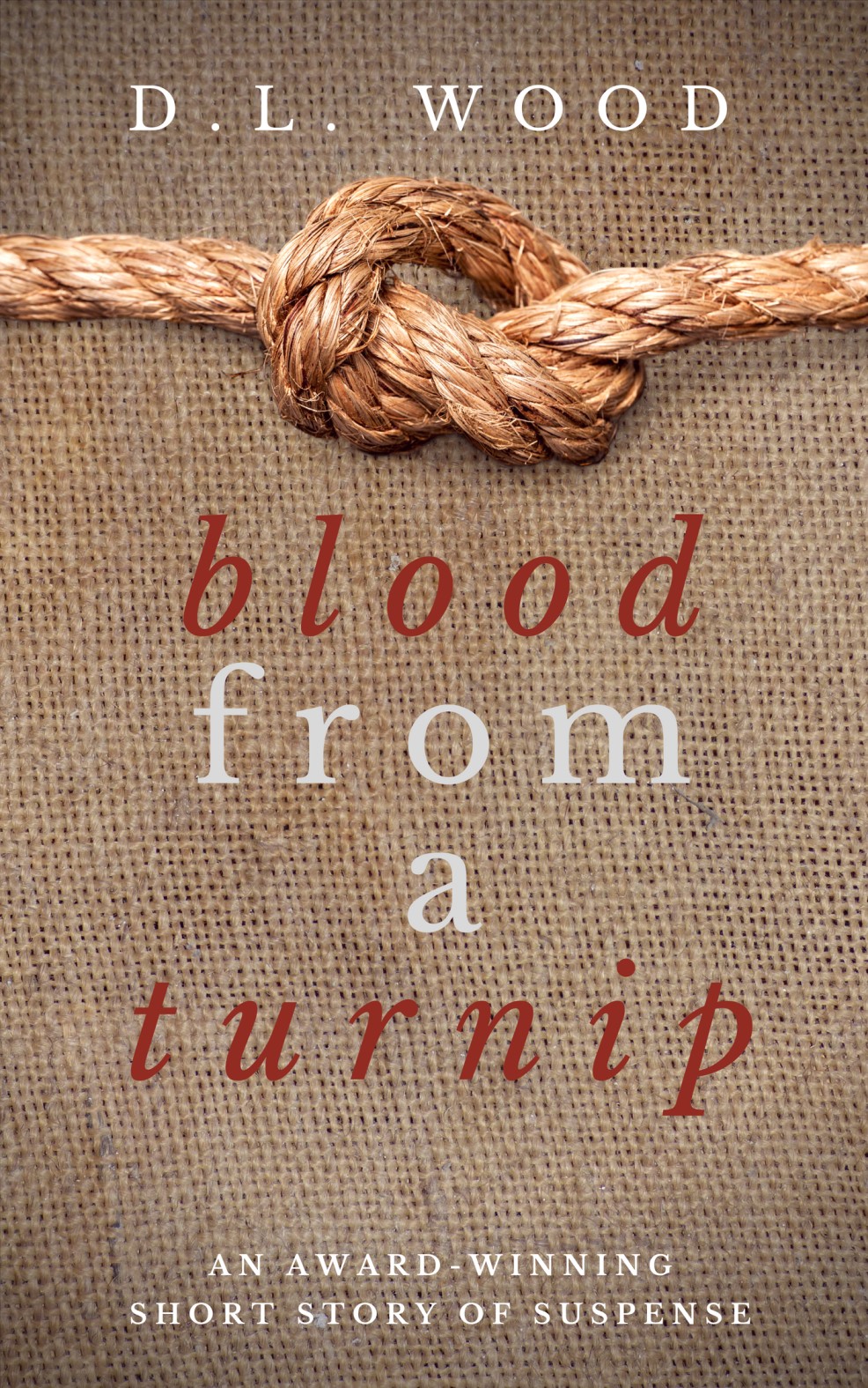 Blood From A Turnip: A Short Story by D.L. Wood | Goodreads