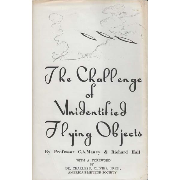 The Challenge of Unidentified Flying Objects by Charles A. Maney ...
