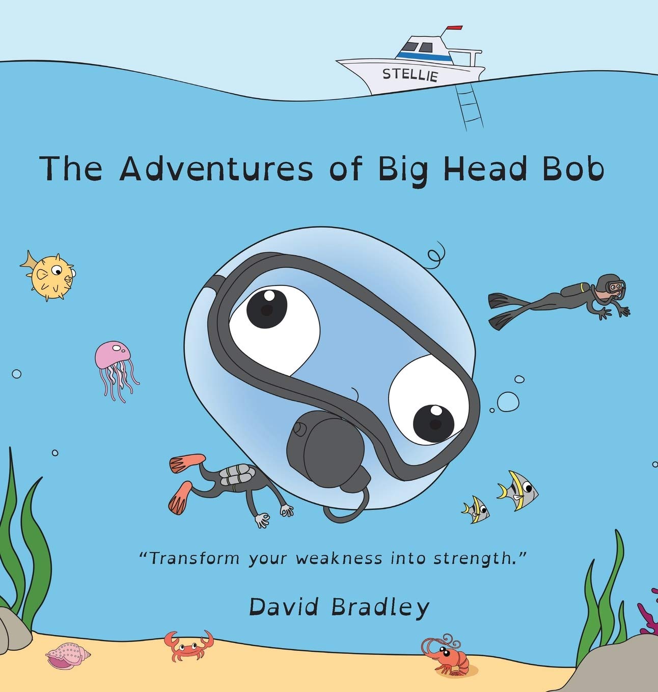 The Adventures of Big Head Bob - Transform Your Weakness into Strength ...