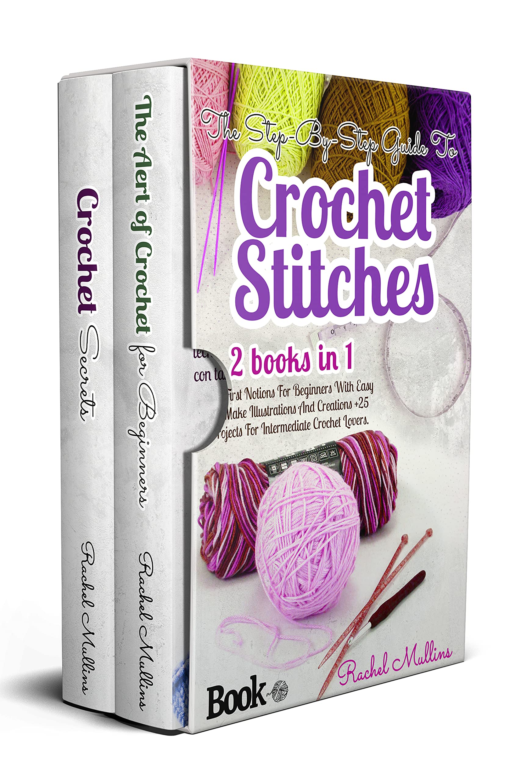 The Step-By-Step Guide To Crochet Stitches: 2 Books In 1 - The First ...