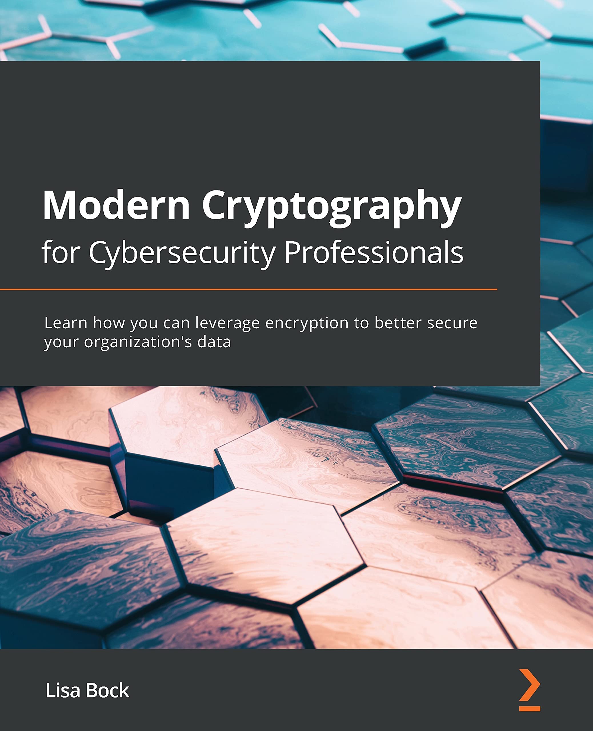 Modern Cryptography for Cybersecurity Professionals: Learn how you can ...