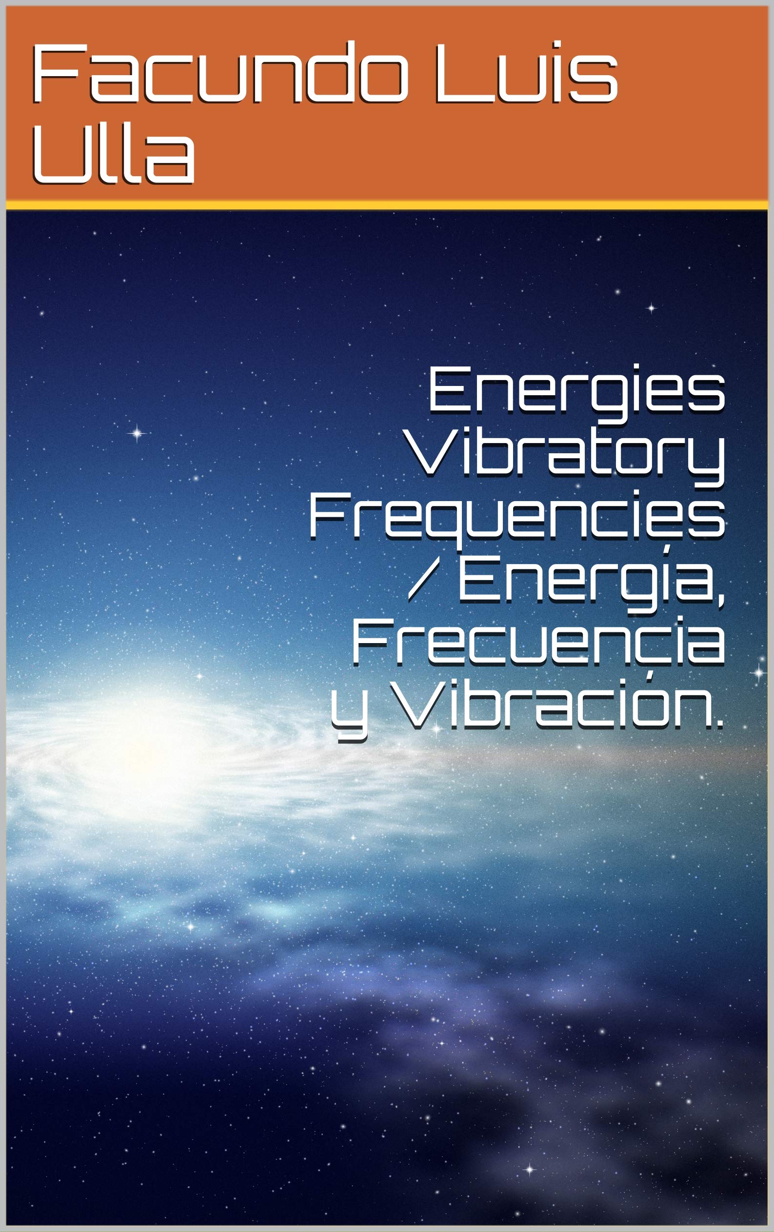 Energies Vibratory Frequencies / Energía, Frecuencia y Vibración. by ...