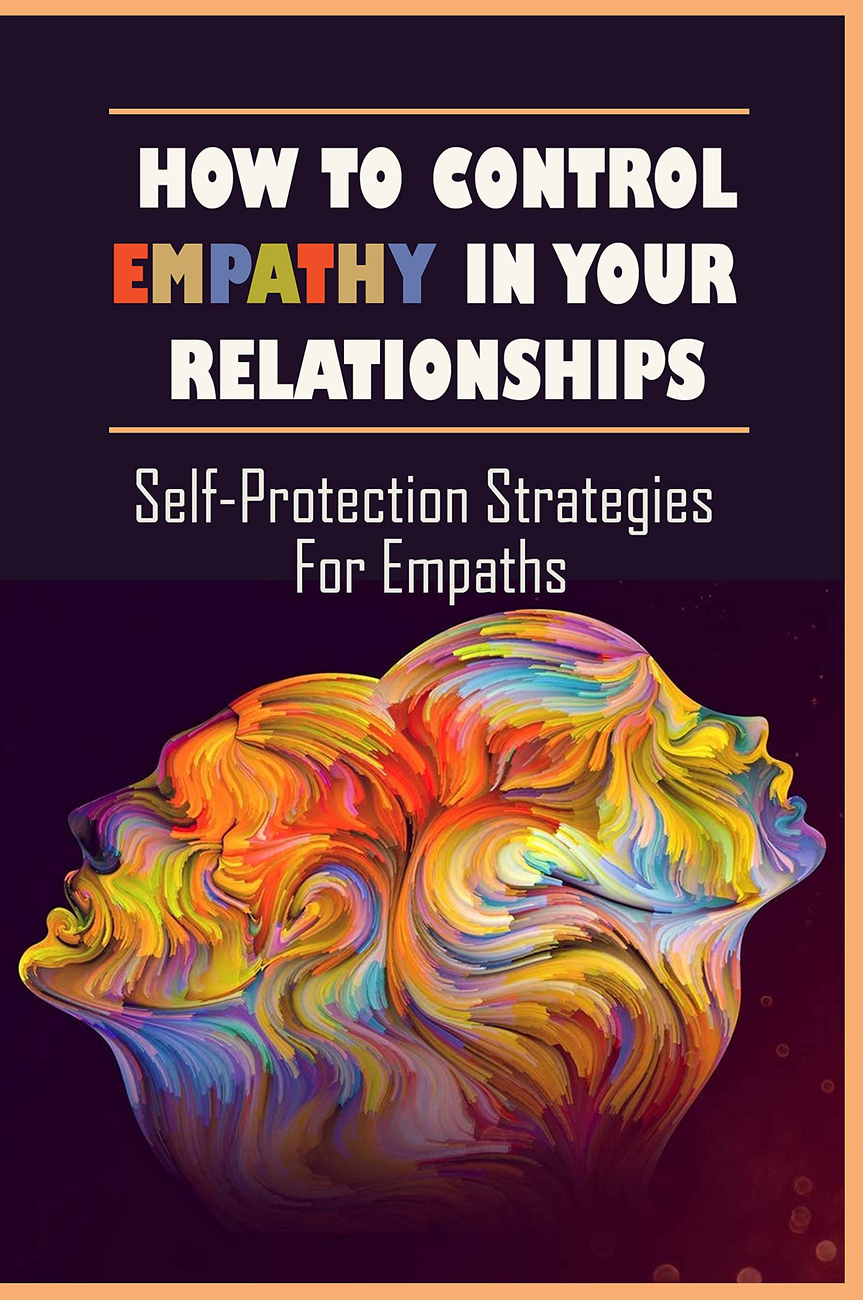 How To Control Empathy In Your Relationships: Self-Protection ...