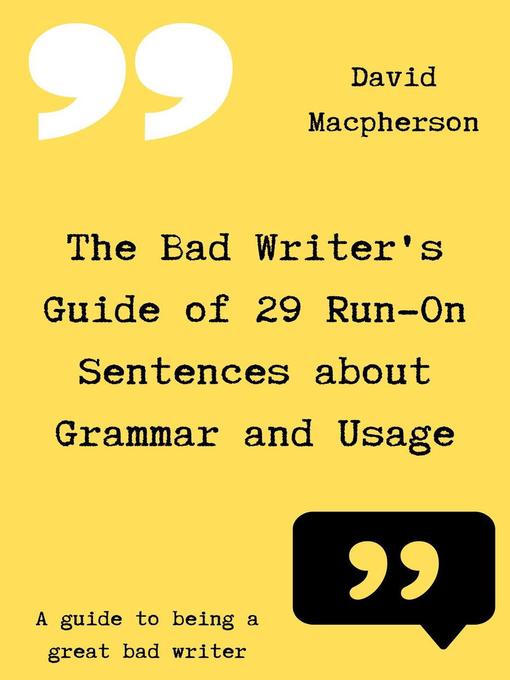 The Bad Writer's Guide of 29 Run-On Sentences About Grammar and Usage ...