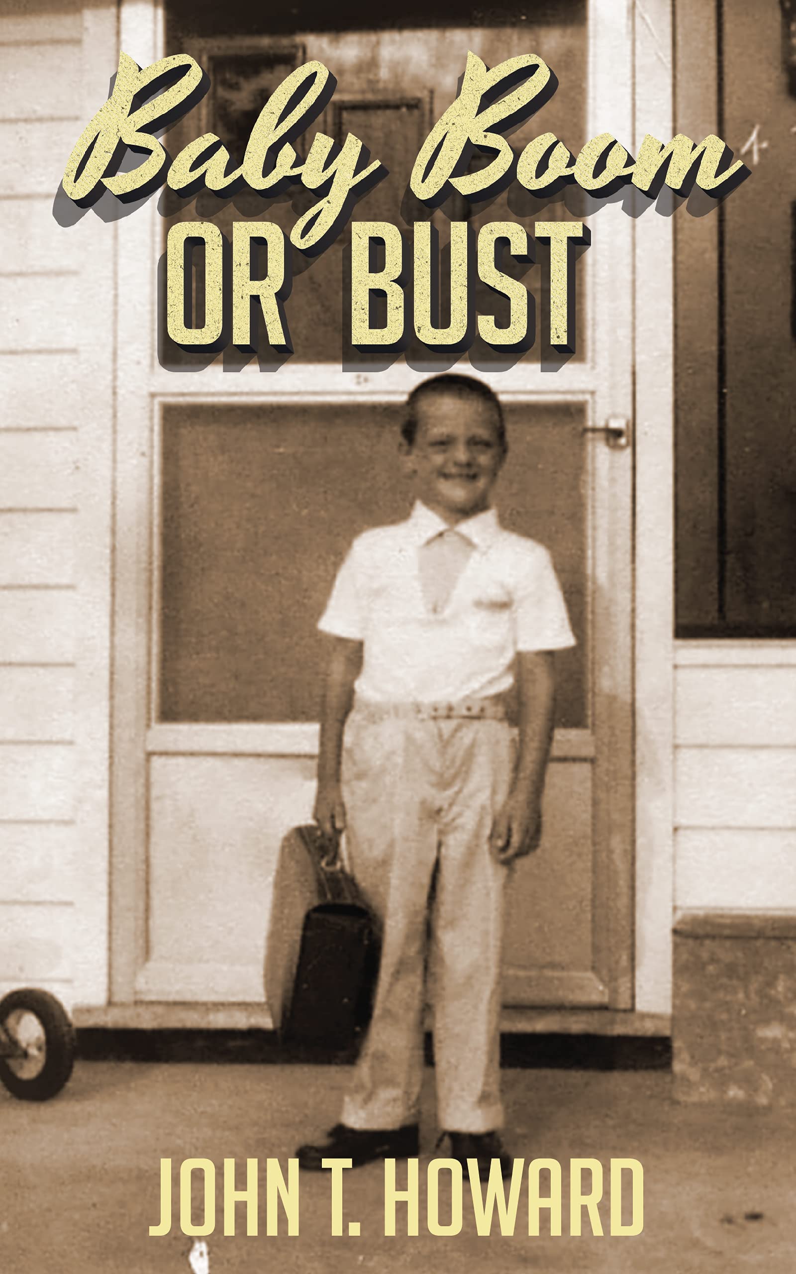Baby Boom or Bust: Chronicles of Audacity Across Six Decades by John ...