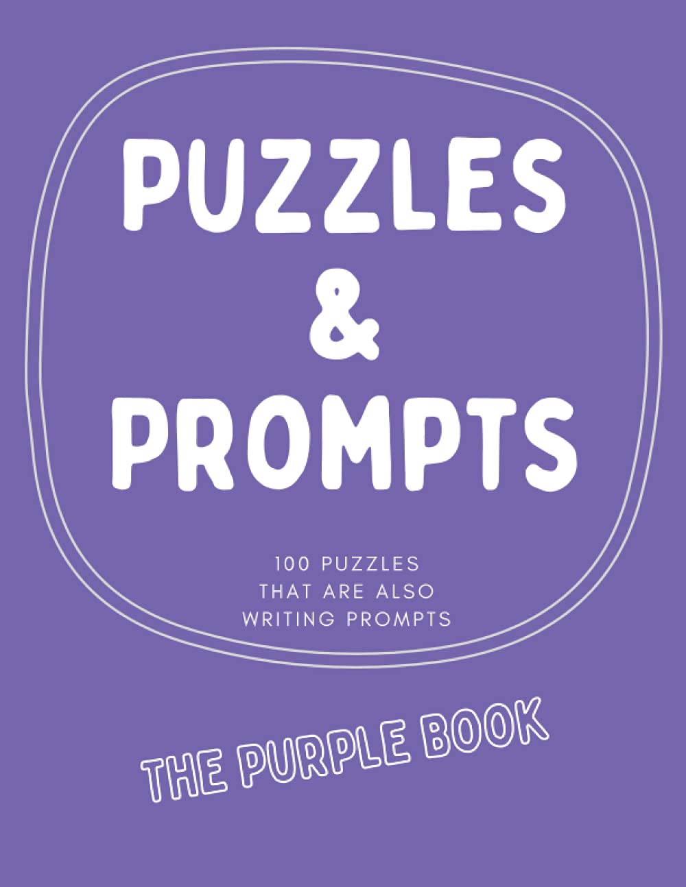 Puzzles & Prompts: The Purple Book: 100 Puzzles that are also writing ...