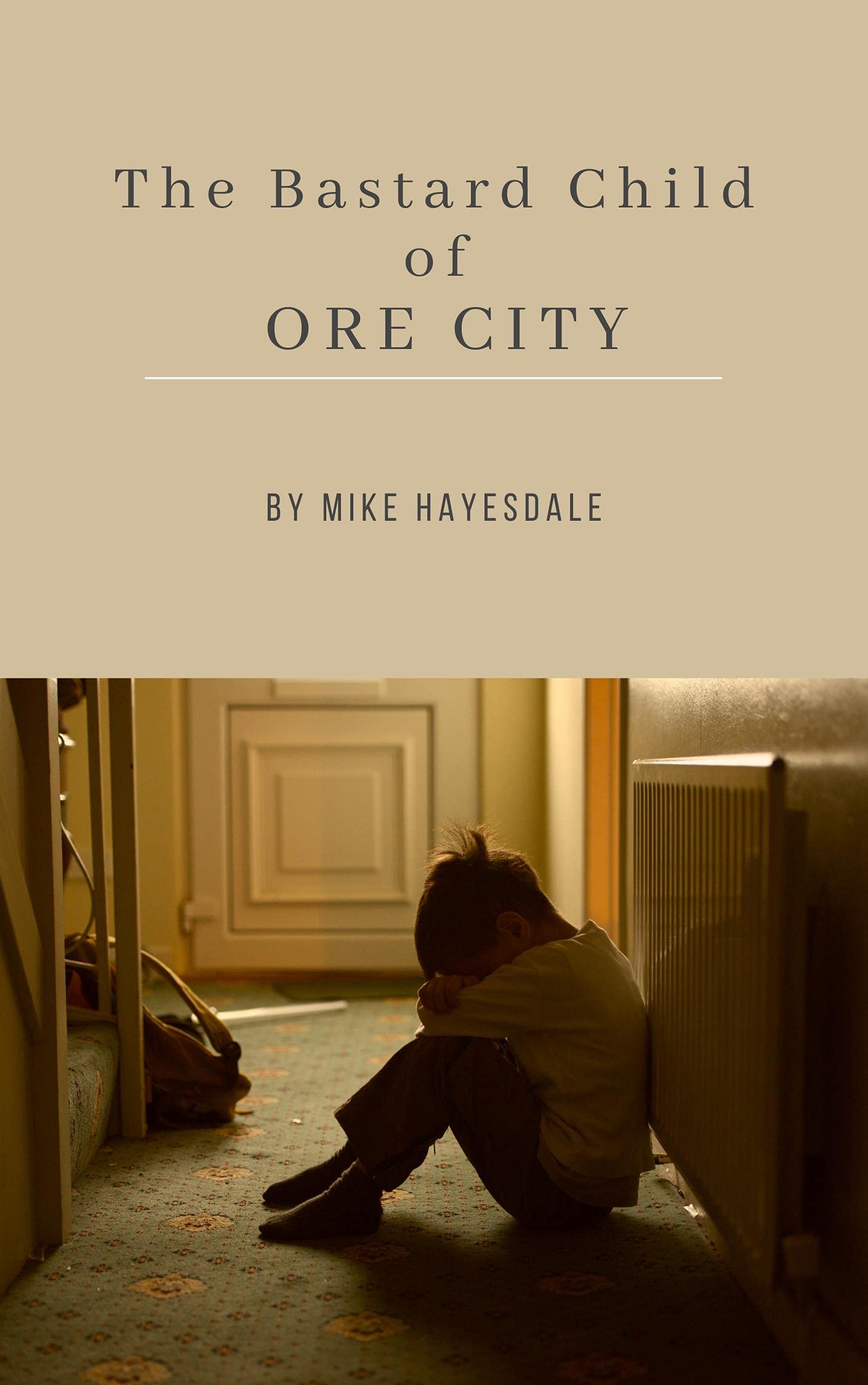 The Bastard Child Of Ore City By Mike Hayesdale Goodreads The Bastard Child Of Ore City By Mike Hayesdale Goodreads