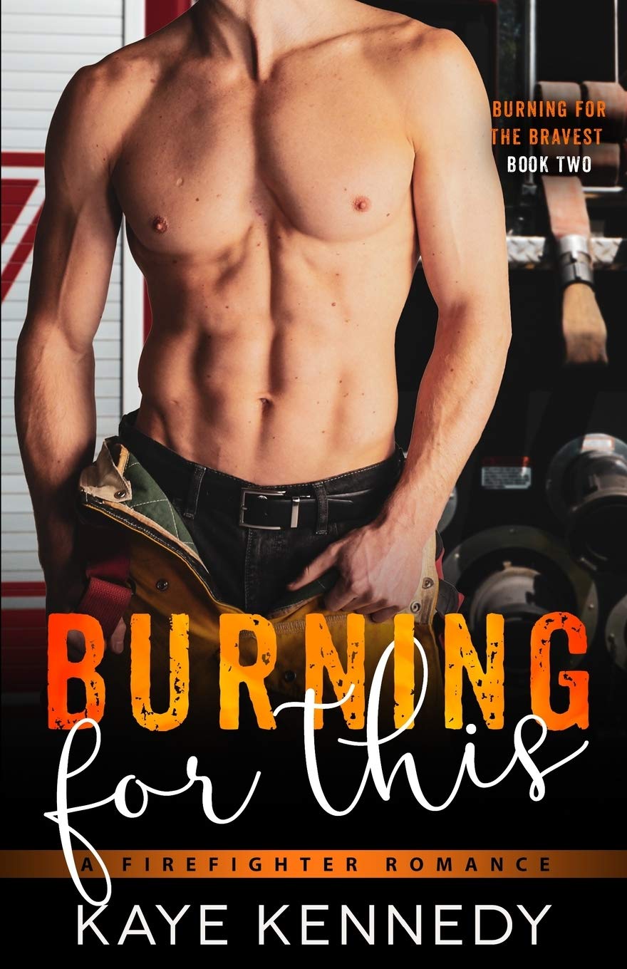Burning for This: A Steamy NYC Firefighter Romance by Kaye Kennedy ...