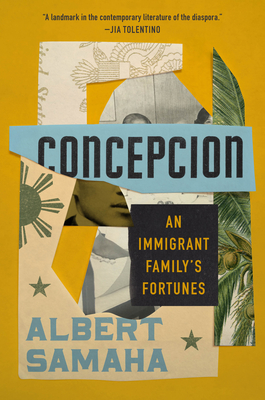 Concepcion: An Immigrant Family's Fortunes by Albert Samaha | Goodreads