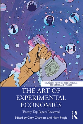 The Art of Experimental Economics: Twenty Top Papers Reviewed by Gary ...