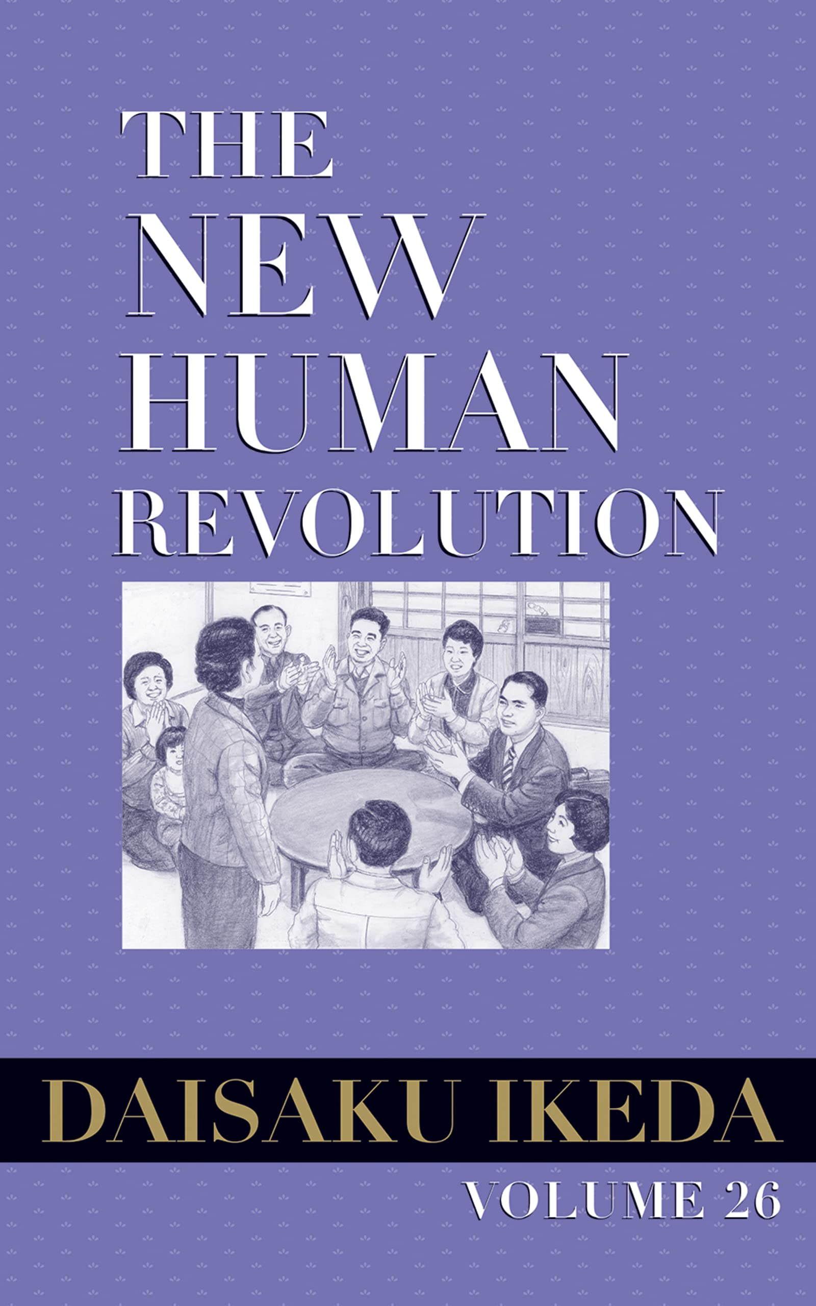 The New Human Revolution, vol. 26 by Daisaku Ikeda | Goodreads