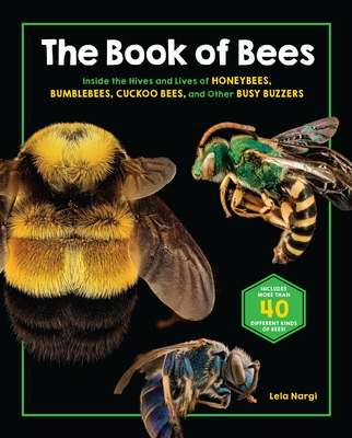 The Book of Bees: Inside the Hives and Lives of Honeybees, Bumblebees ...