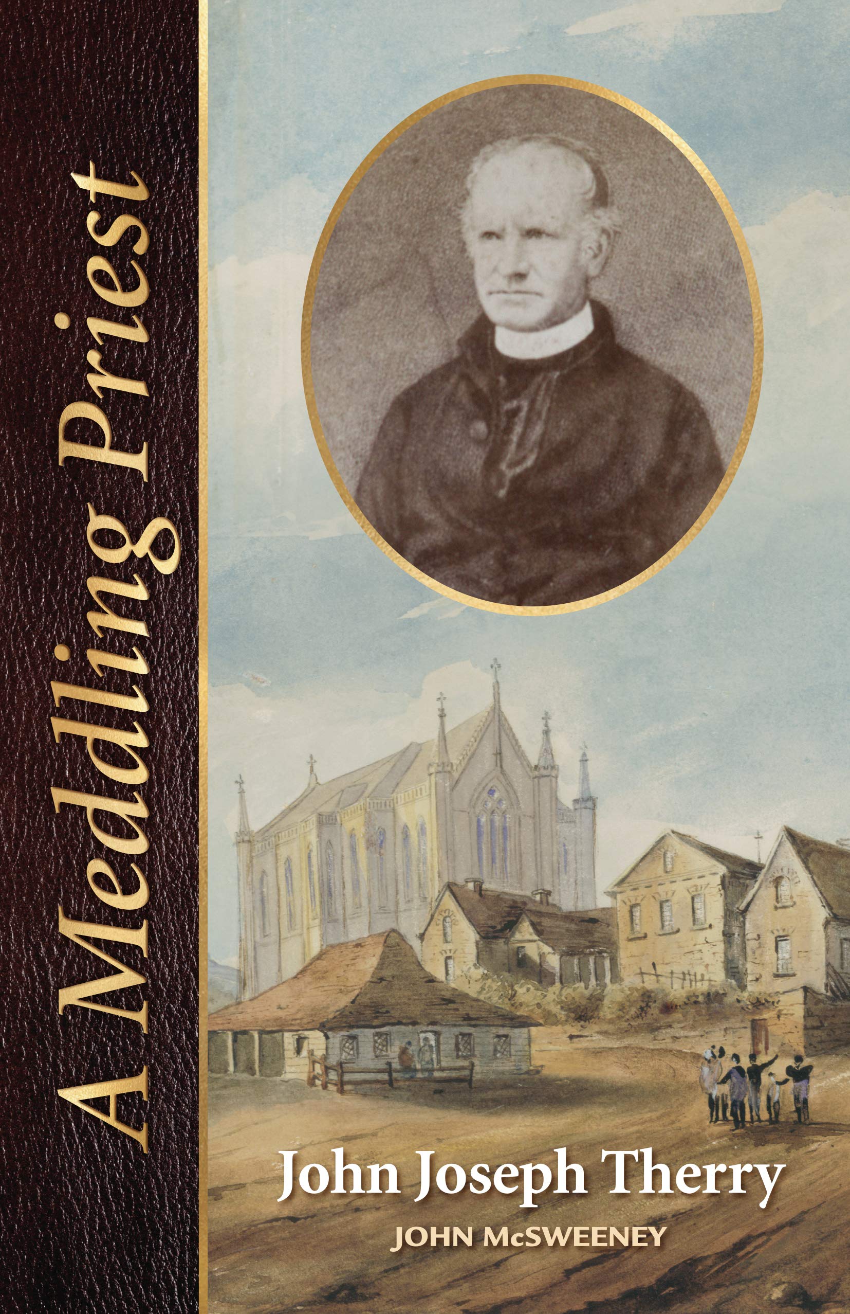 A Meddling Priest: John Joseph Therry by McSweeney John | Goodreads