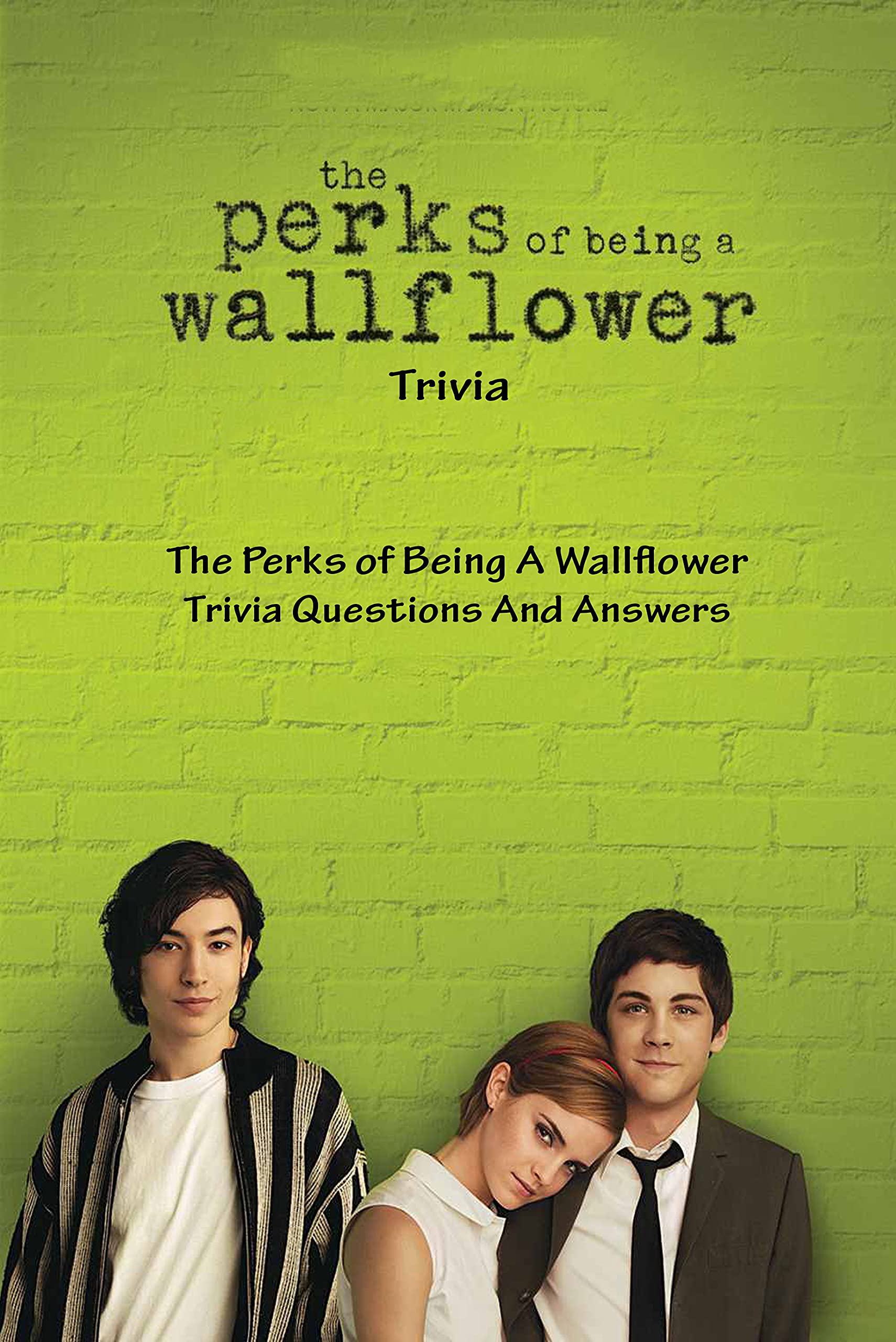 The Perks of Being A Wallflower Trivia by Brazile William | Goodreads