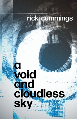 A Void and A Void and Cloudless Sky by Ricki Cummings | Goodreads