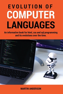 Evolution of Computer Languages: A fully loaded guide for programming ...