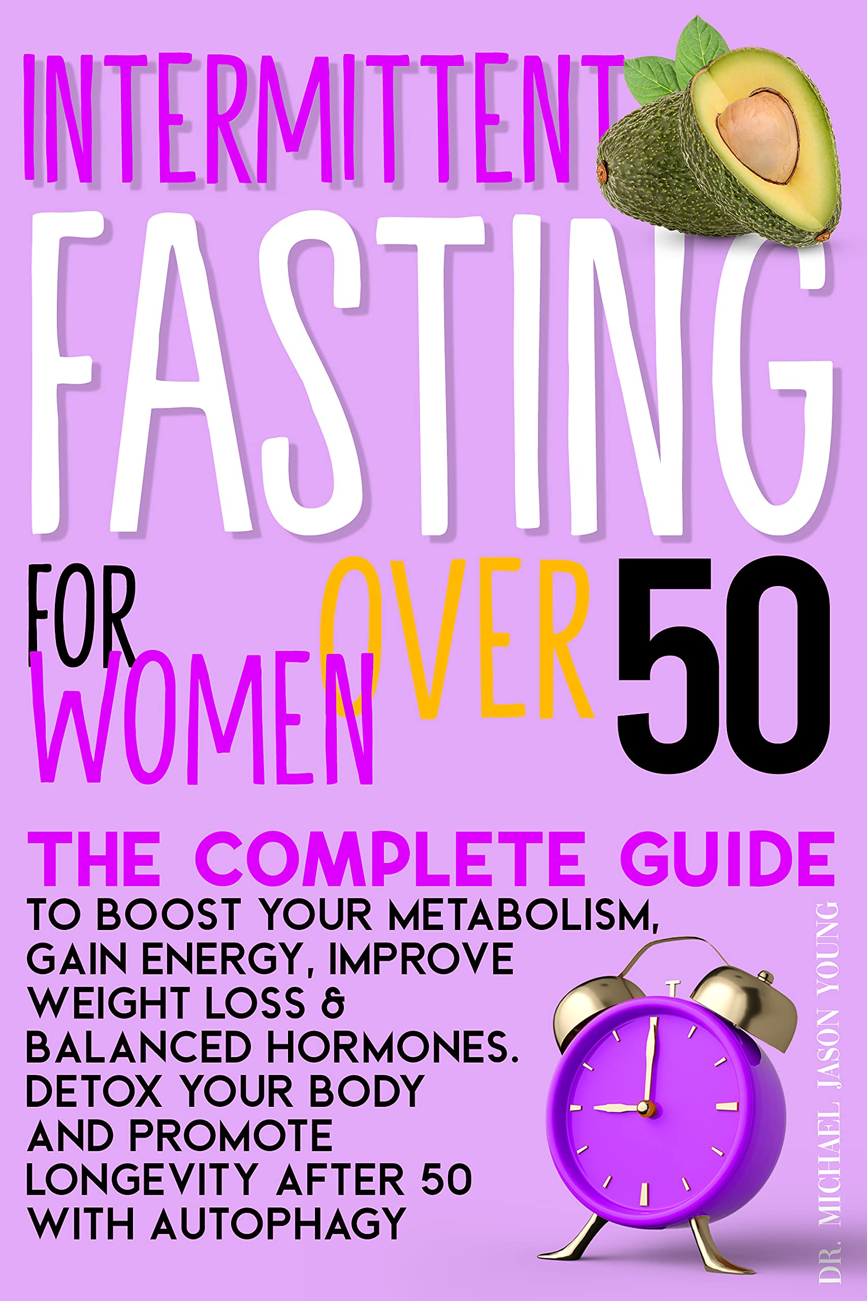 Intermittent Fasting for Women Over 50 : The Complete Guide to Boost ...