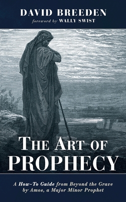 The Art of Prophecy: A How-To Guide from Beyond the Grave by Amos, a ...