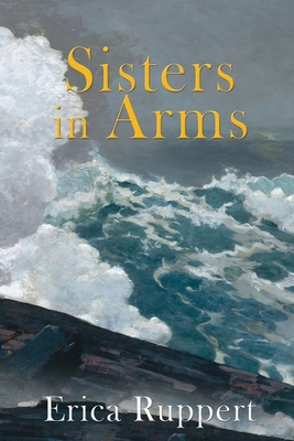 Sisters in Arms by Erica Ruppert | Goodreads
