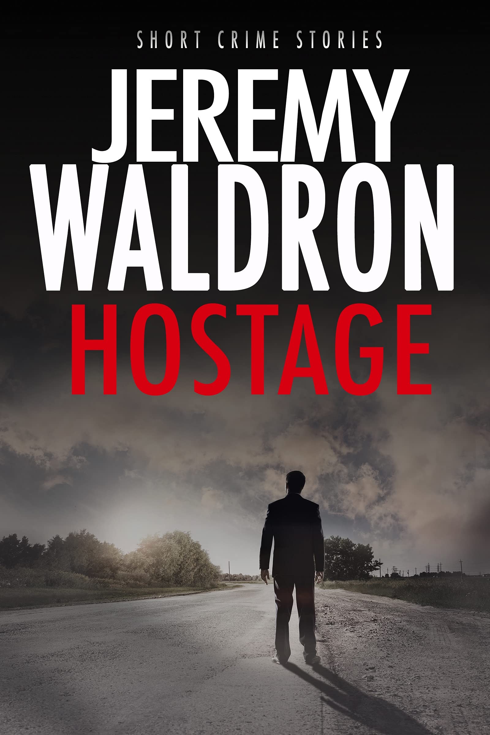 HOSTAGE (Short Crime Stories) by Jeremy Waldron | Goodreads