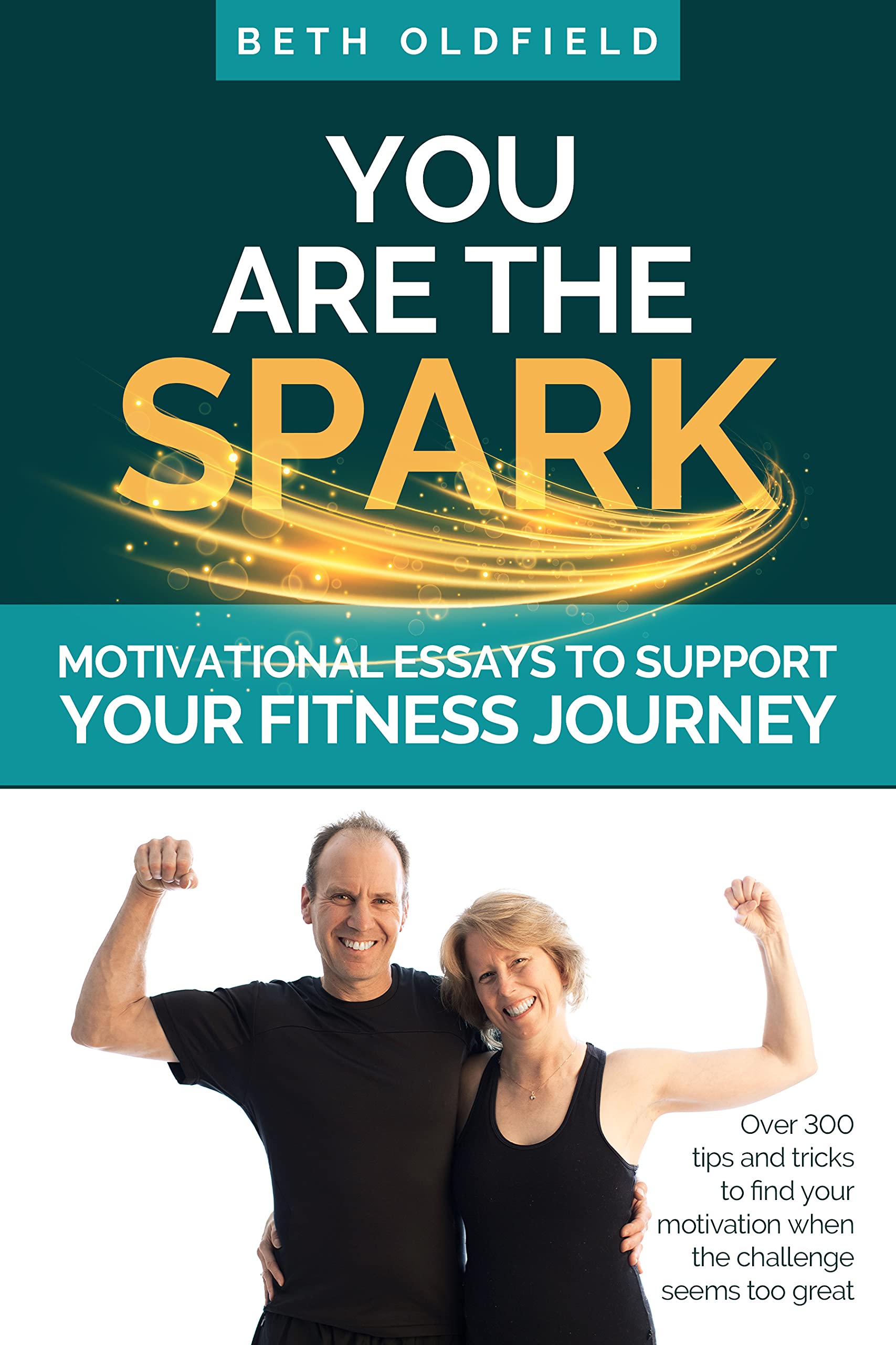 You Are the Spark: Motivational Essays to Support Your Fitness Journey ...