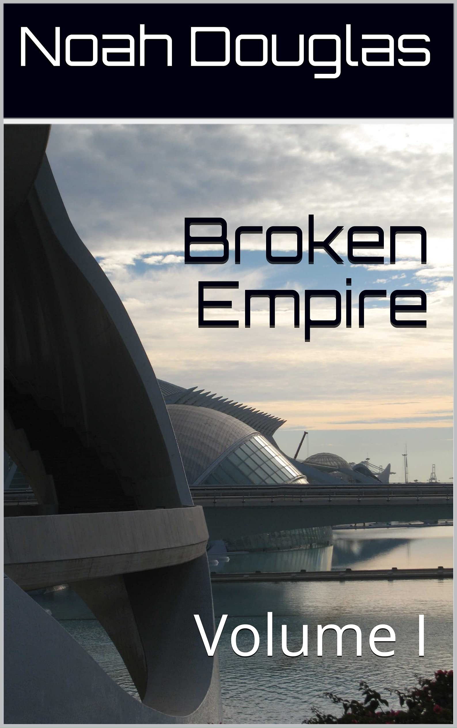 Broken Empire: Volume 1 by Noah Douglas | Goodreads