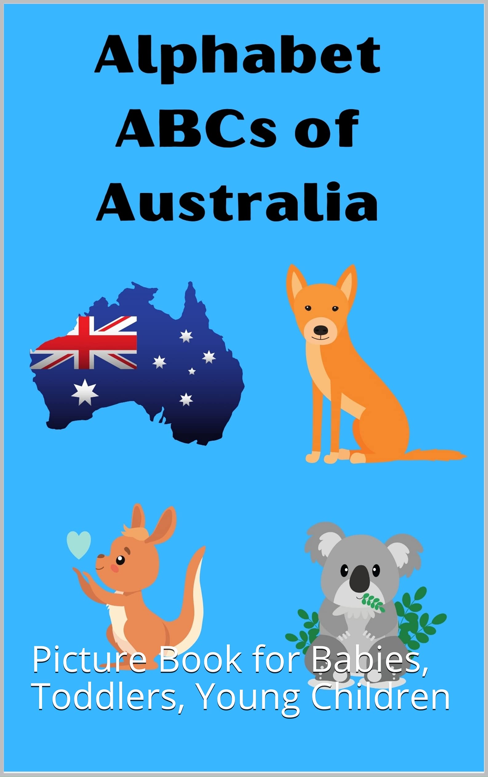 Alphabet ABCs of Australia: Picture Book for Babies, Toddlers, Young ...