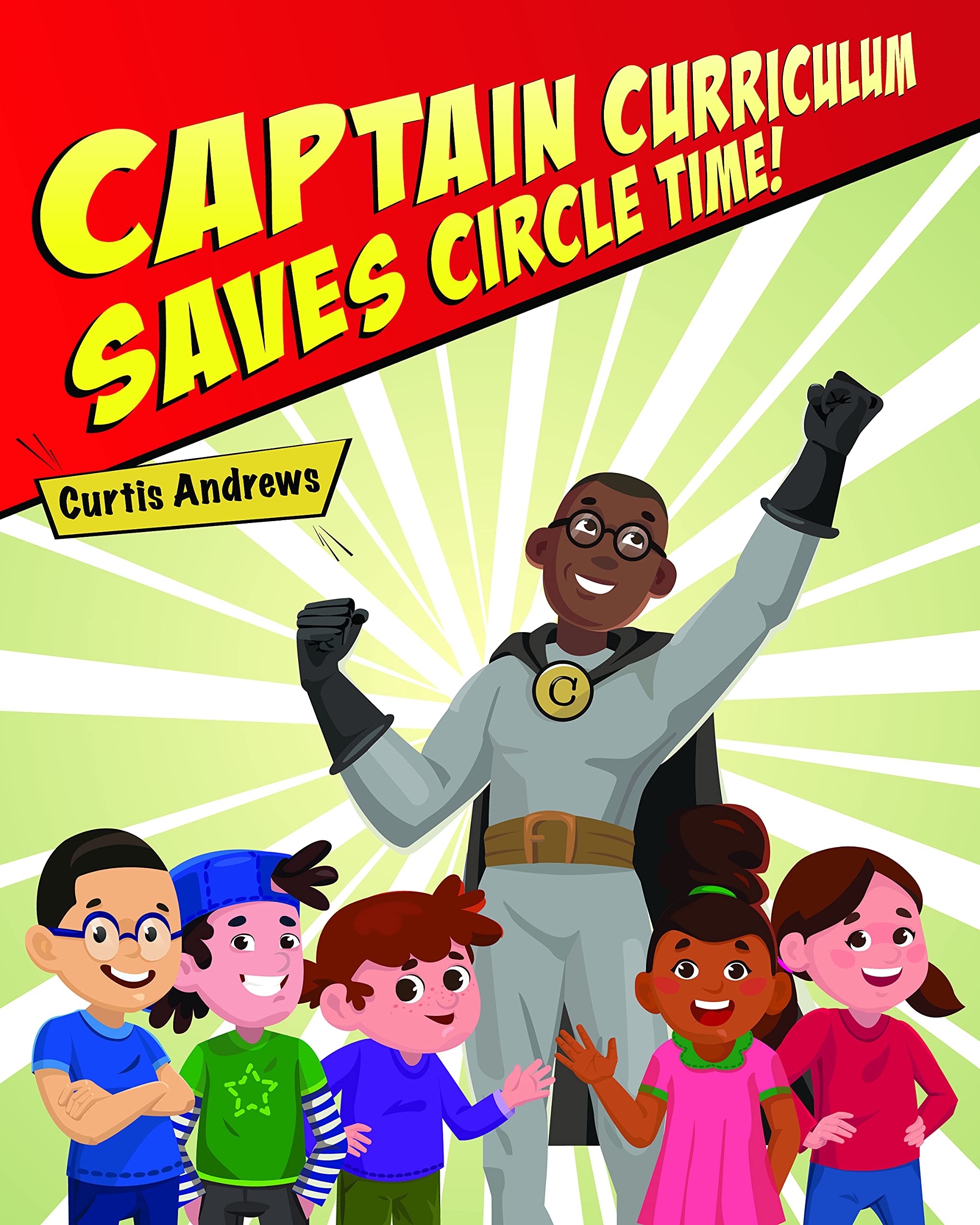 Captain Curriculum Saves Circle Time! by Curtis Andrews | Goodreads
