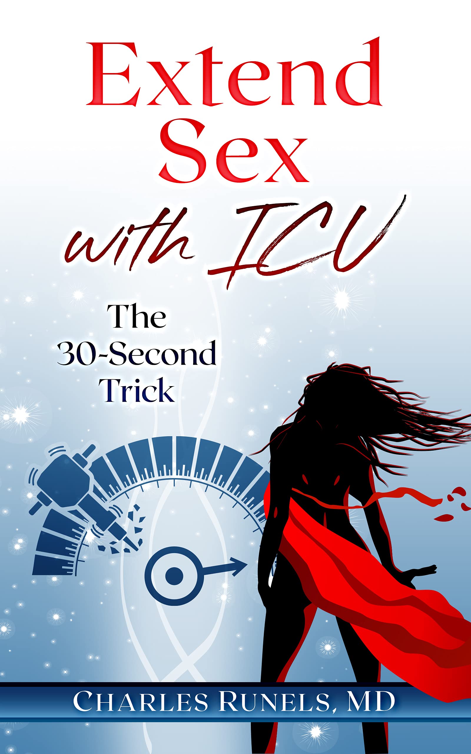 Extend Sex with ICU: The 30-Second Trick by Charles Runels | Goodreads
