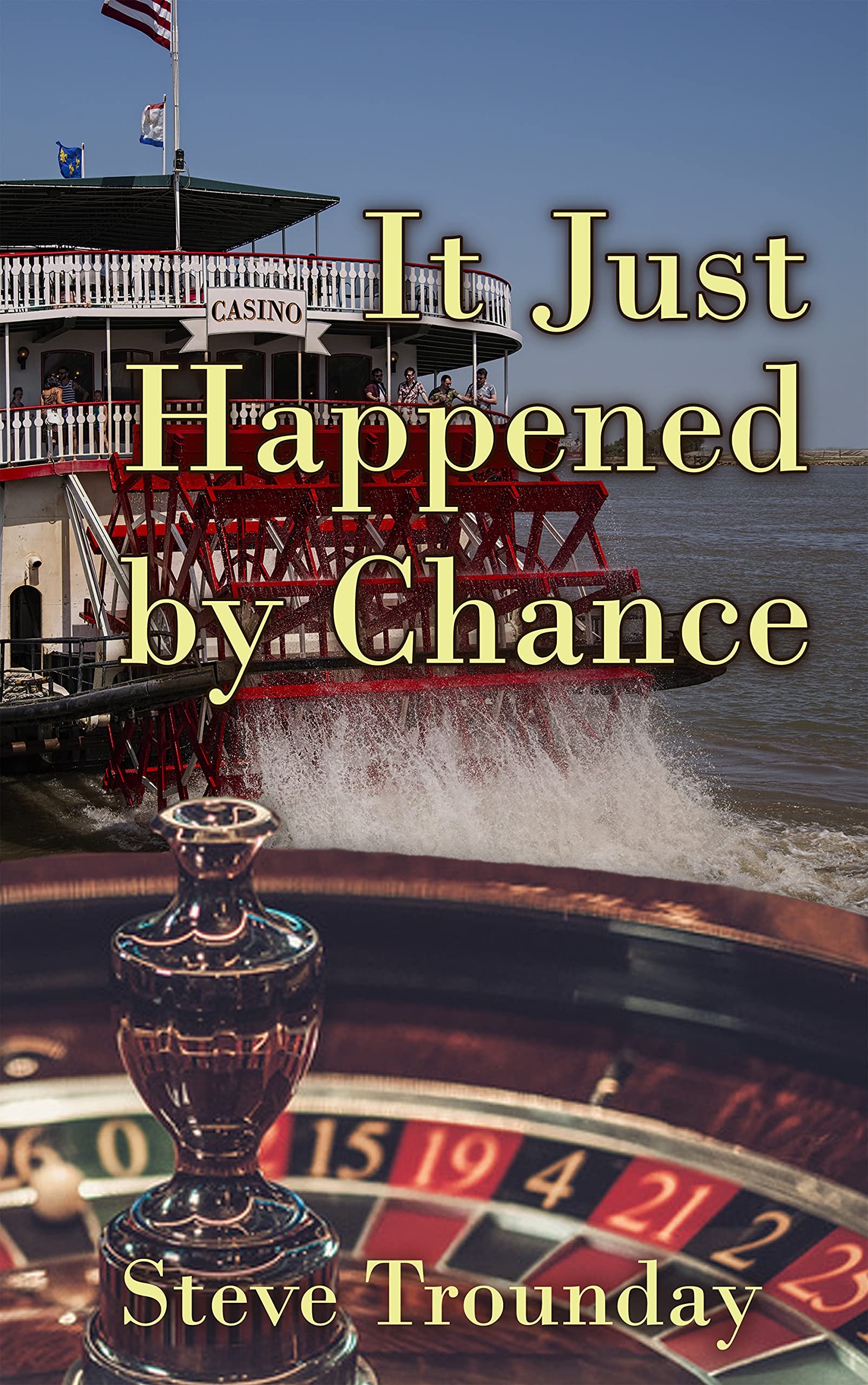 It Just Happened by Chance by Steve Trounday | Goodreads