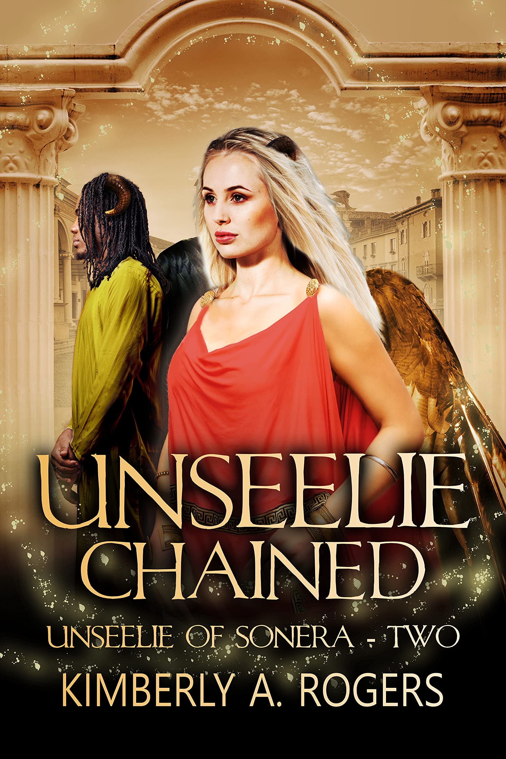 Unseelie Chained (Unseelie of Sonera Book 2) by Kimberly A. Rogers | Goodreads