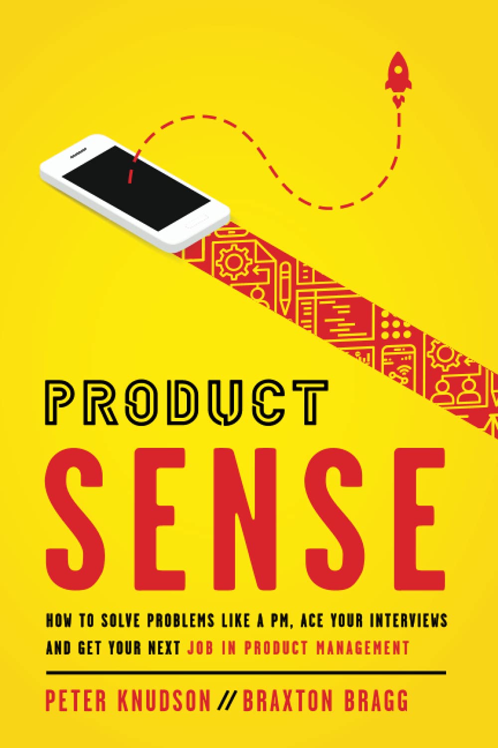 Product Sense: How to Solve Problems Like a PM, Ace Your Interviews ...