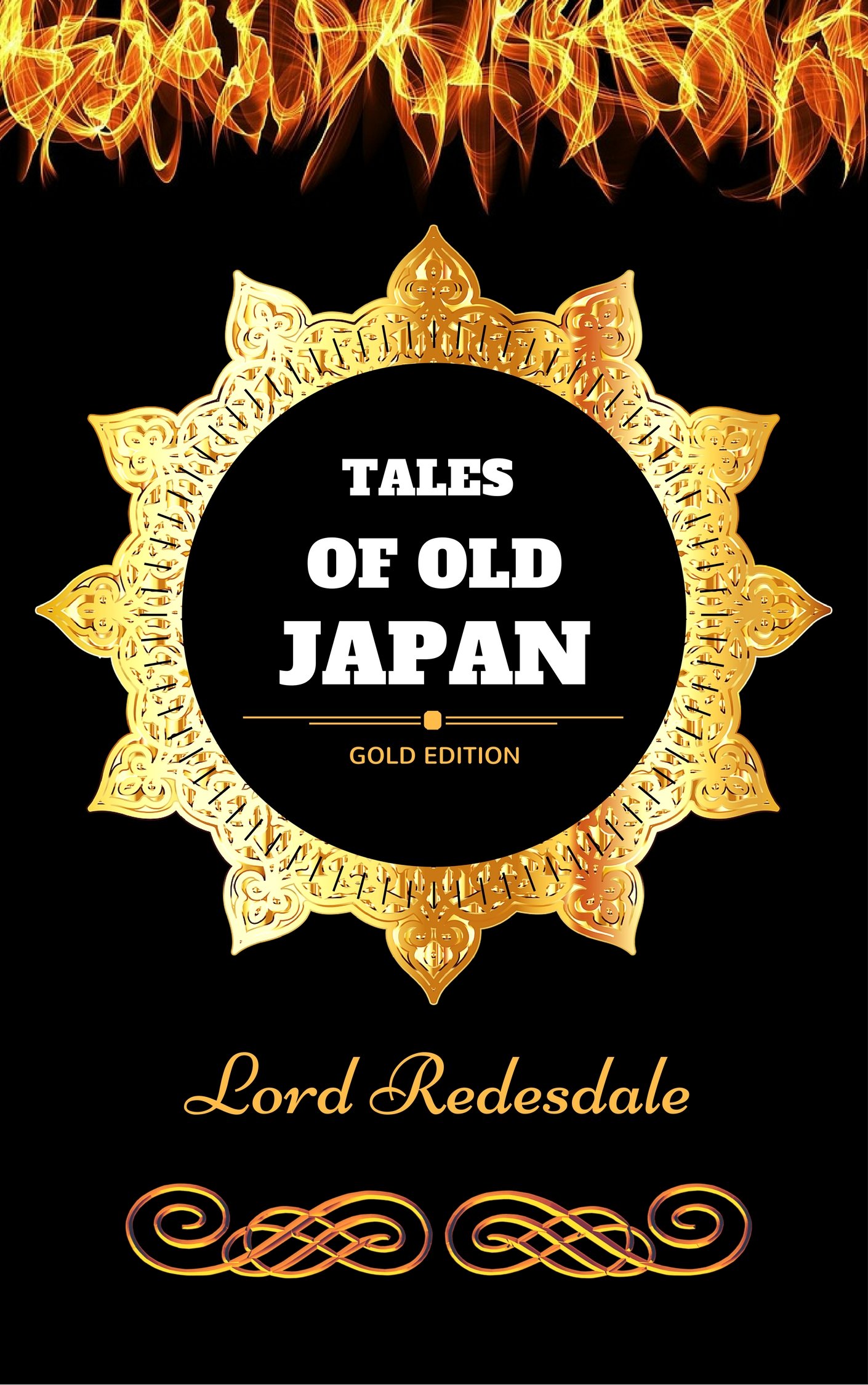 Tales of Old Japan: By Lord Redesdale - Illustrated by Algernon Bertram ...
