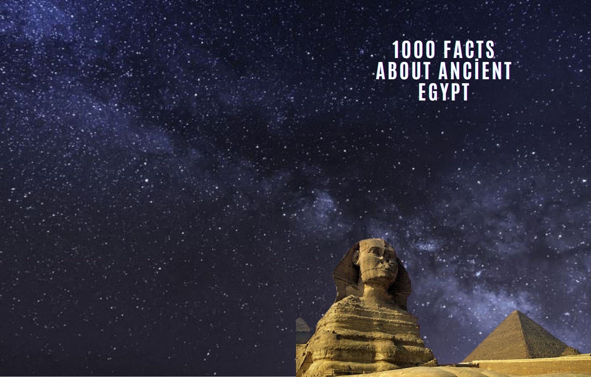 1000 Facts About Ancient Egypt: Facts About Ancient Egypt Encyclopedia ...